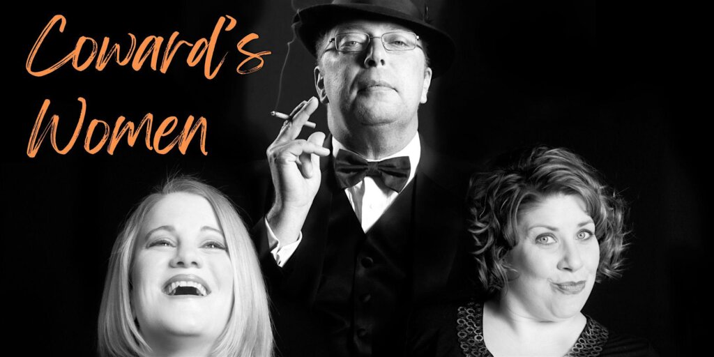 Coward’s Women with Erin Schwab, Maud Hixson and Rick Carlson ...